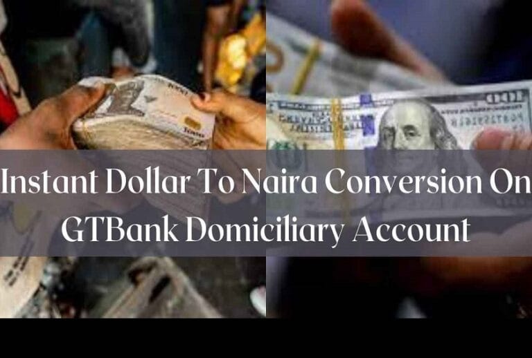 Instant Dollar To Naira Conversion On GTBank Domiciliary Account: Your Step-by-Step Guide