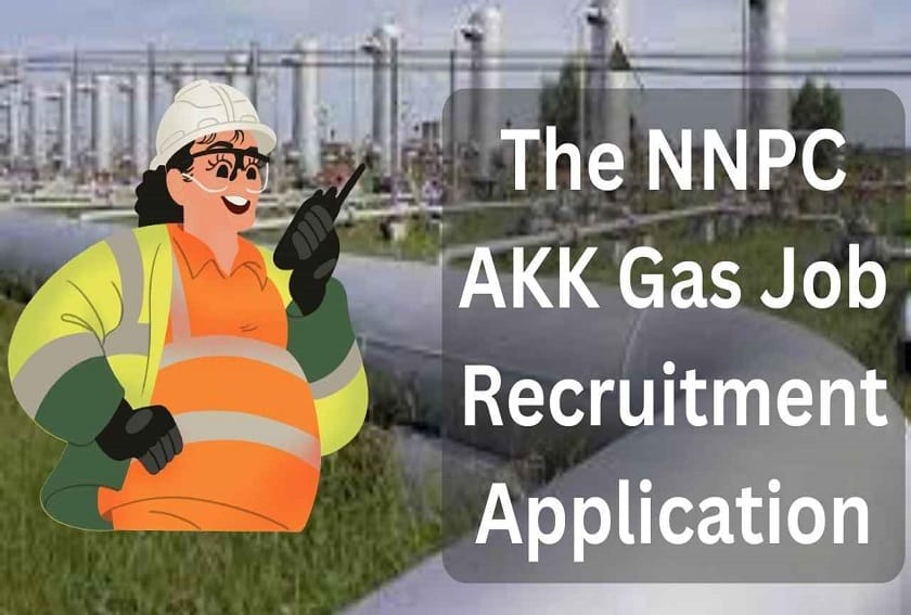 The Nnpc Akk Gas Job Recruitment Application 2023 A Doorway To Excellence