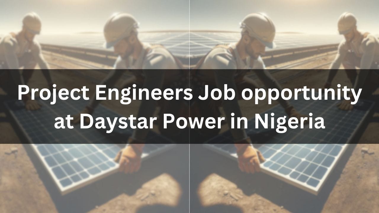 Project Engineers Job opportunity at Daystar Power in Nigeria