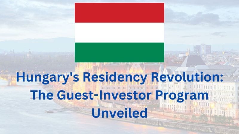 Residency Permit : Hungary Introduces Guest-Investor Program