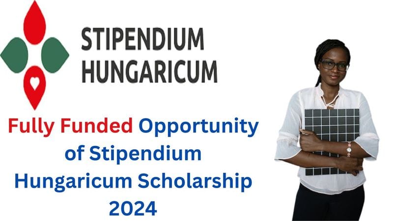 Fully Funded Opportunity of Stipendium Hungaricum Scholarship 2024