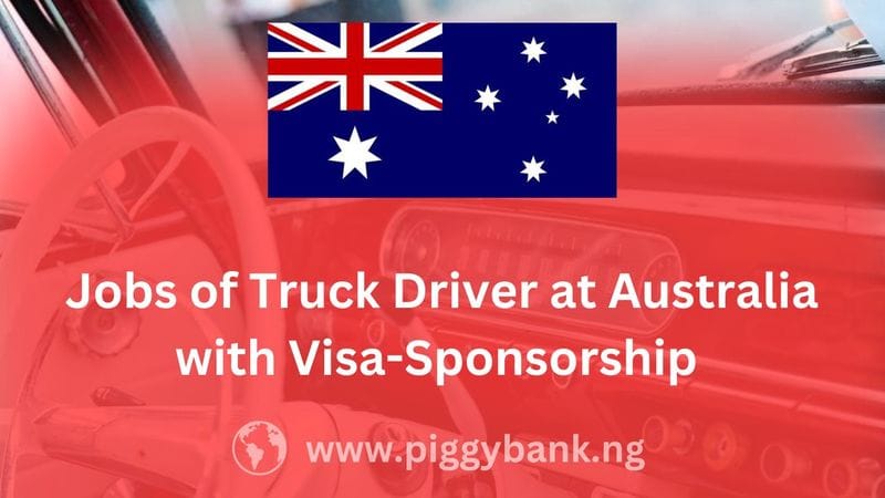 Jobs of Truck Driver at Australia with Visa-Sponsorship in 2024