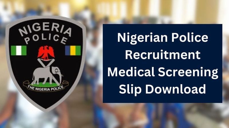 Nigerian Police Recruitment Medical Screening Slip Download Link Available
