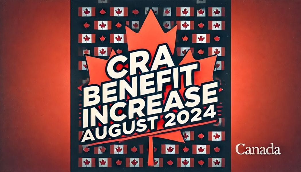 CRA Benefit Increase August 2024: Full List of Benefits Expected to See ...